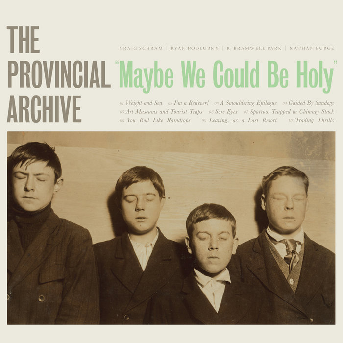 Maybe We Could Be Holy | The Provincial Archive