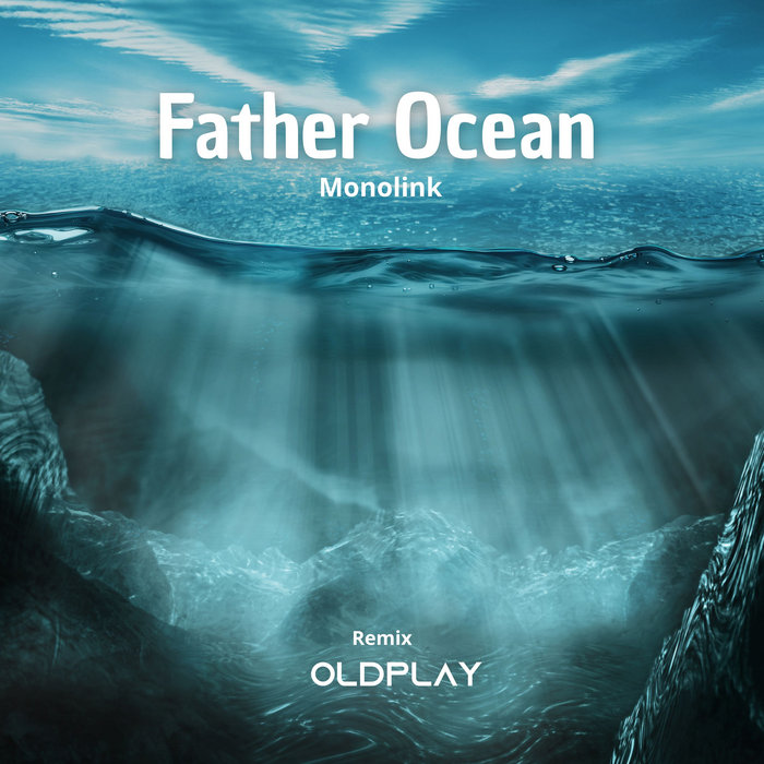 Father Ocean - Monolink [ Remix] OldPlay | Monolink, OldPlay | OldPlay
