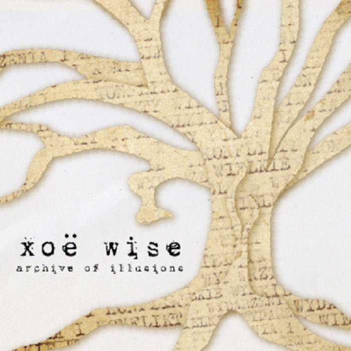 Archive of Illusions (Album 2012) | Xoe Wise