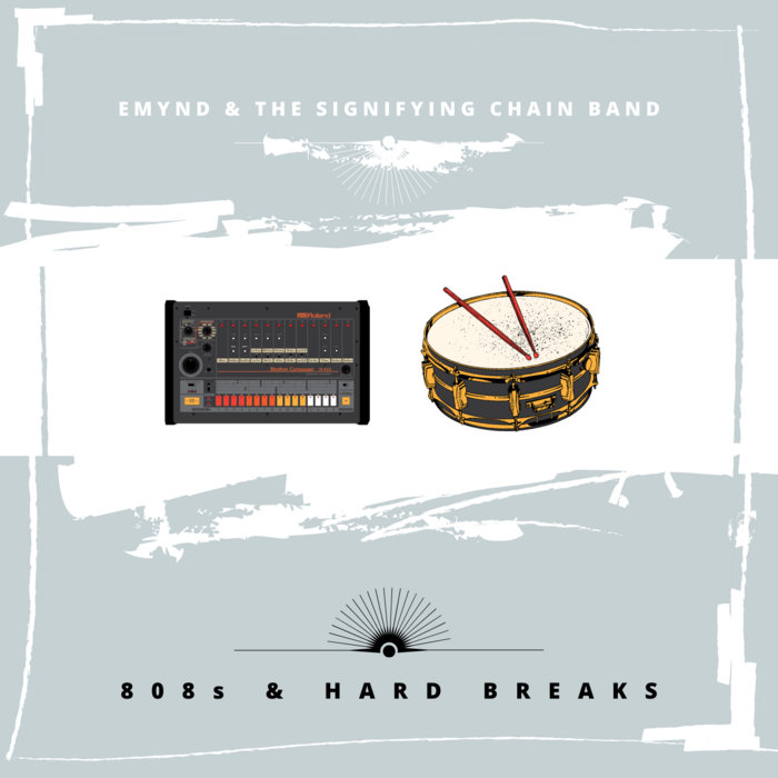 Emynd & The Signifying Chain Band - 808s & Hard Breaks | Emynd & The ...