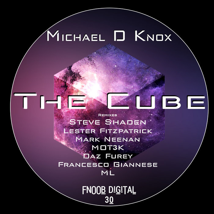 Michael D Knox_The Cube_FNOOB DiGiTAL 30 | FNOOB DiGiTAL