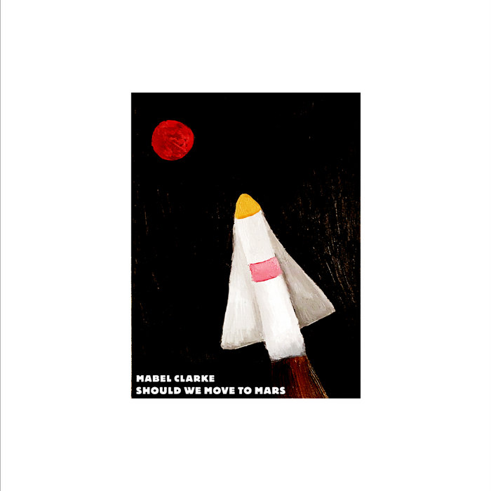 Should We Move To Mars | Mabel Clarke