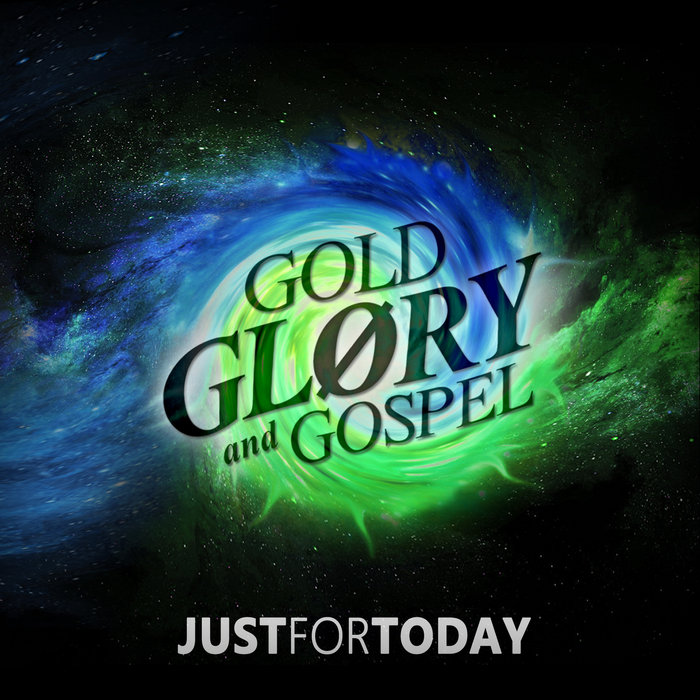 Gold Glory and Gospel | Just For Today
