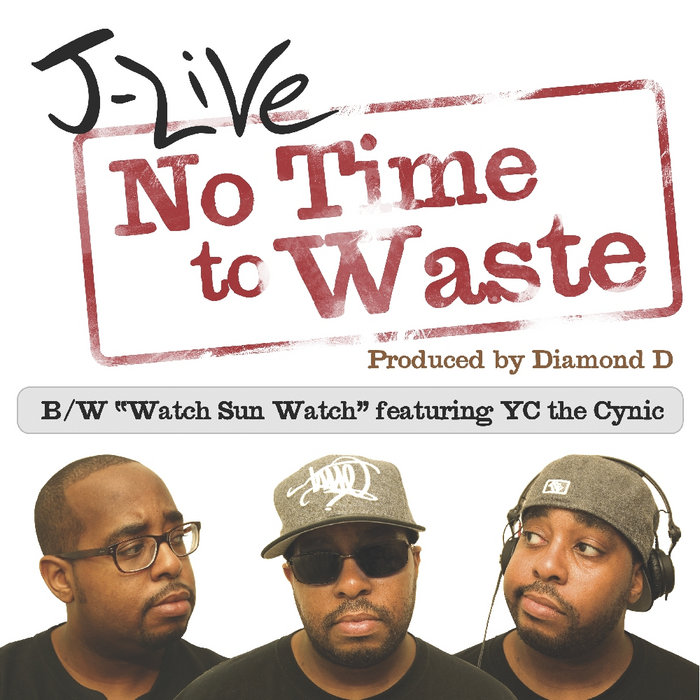 No Time To Waste / Watch Sun Watch (Single) | J-LIVE