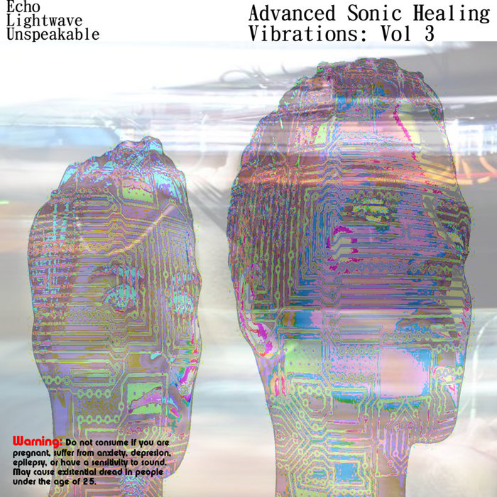 Sonic Healing Vibrations Vol. 3 | Echo Lightwave Unspeakable