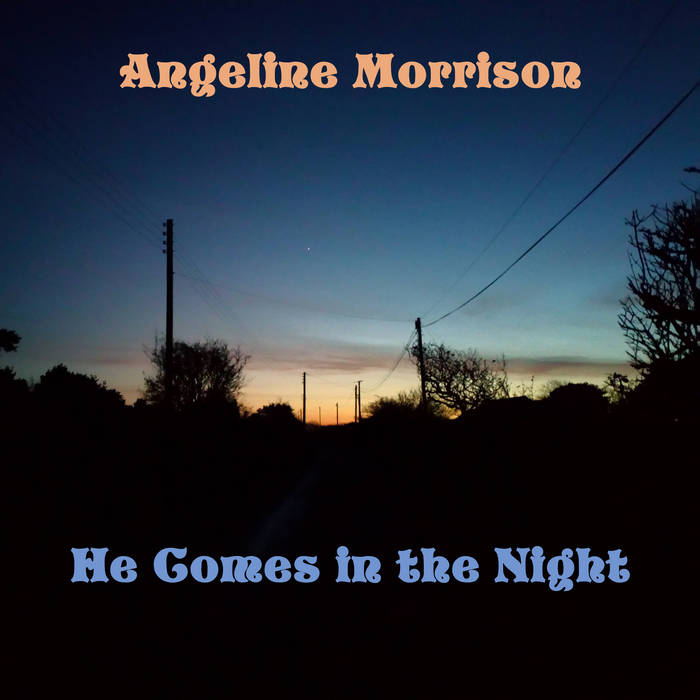 He Comes in the Night | Angeline Morrison | Angeline Morrison and The ...