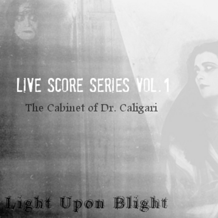 Live Score Series Vol.1: The Cabinet of Dr. Caligari | Light Upon Blight