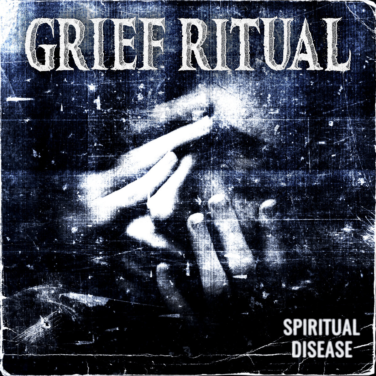 Spiritual Disease | GRIEF RITUAL