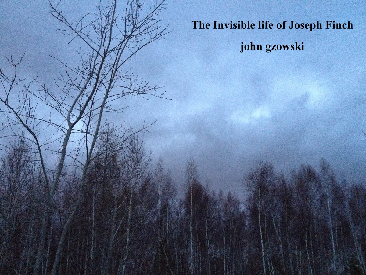 the invisible life of Joseph Finch | John Gzowski