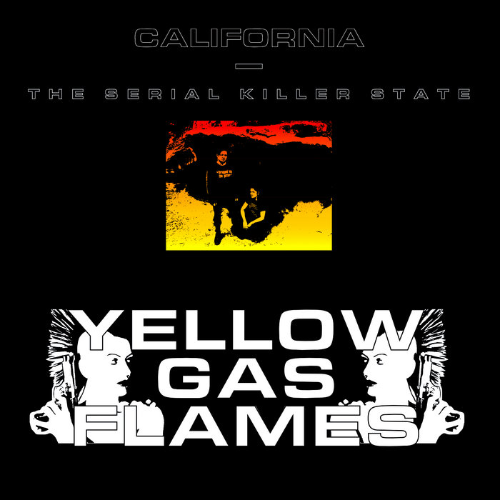California - The Serial Killer State | Yellow Gas Flames