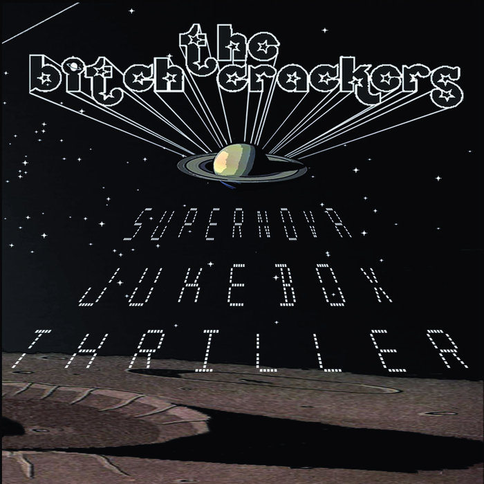 Supernova Jukebox Thriller | The Bitch Crackers
