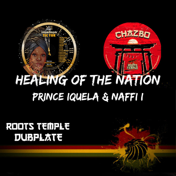 Healing Of The Nation | Prince Iquela & Naffi I | Chazbo Roots Temple