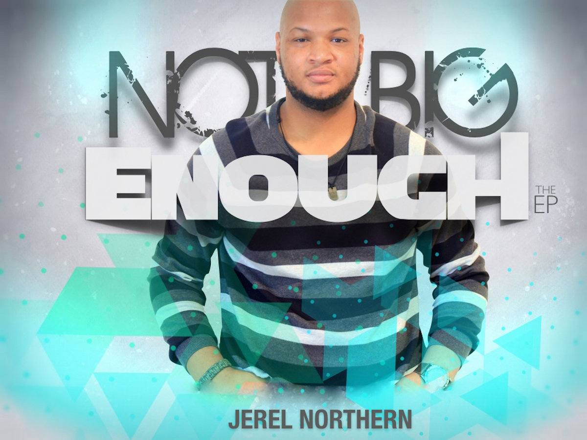 Not Big Enough (The EP) | Jerel Northern