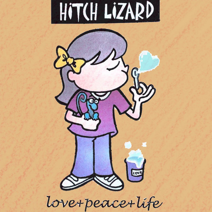 Love+Peace+Life | Hitch Lizard | Caustic Recordings