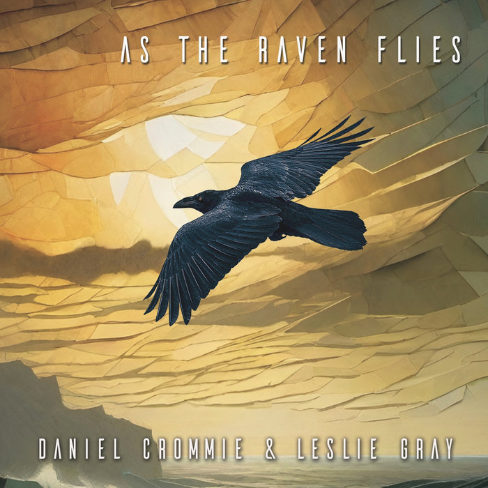 As the Raven Flies | Daniel Crommie with Leslie Gray | Daniel Crommie