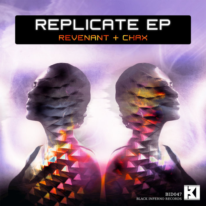 Revenant & CHAX - Replicate EP [BID047] | Black Inferno Records USA