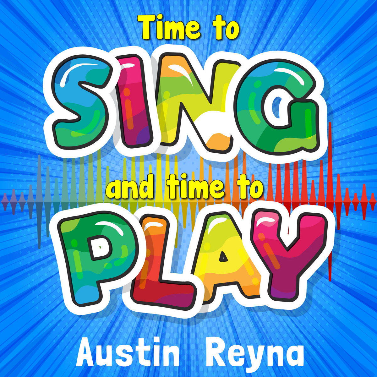 Time to Sing and Time to Play | Austin Reyna