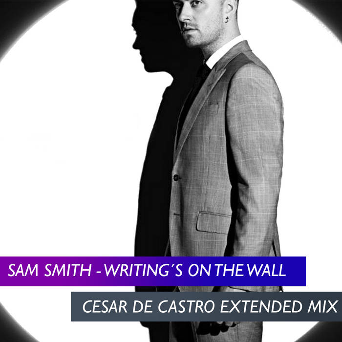 Sam Smith - Writing´s On The Wall | Dj Cesar de Castro