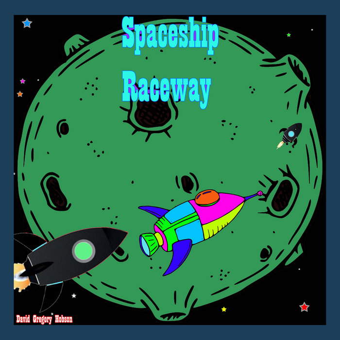 Spaceship Raceway | David Gregory Hobson