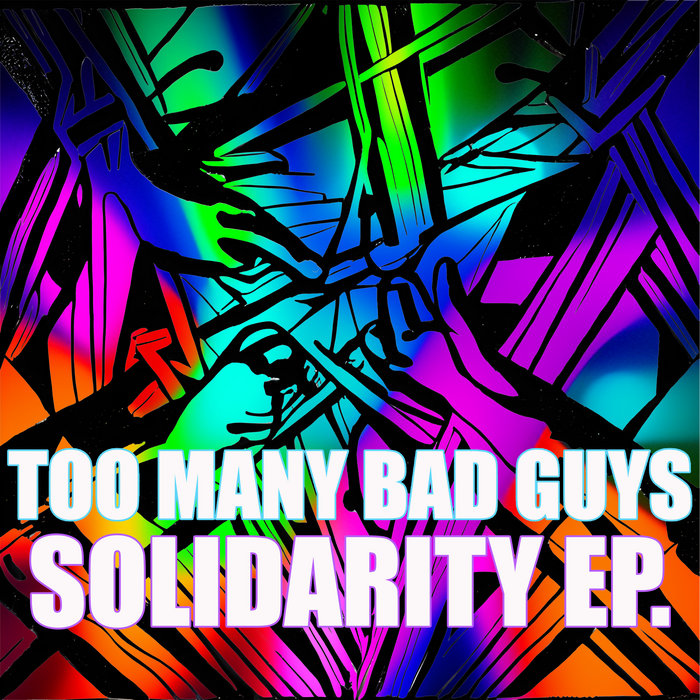 Solidarity EP | Too Many Bad Guys