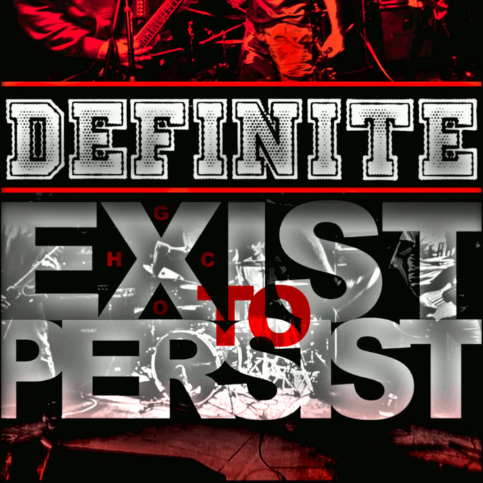 Exist to Persist | DEFINITE | xDEFINITEx