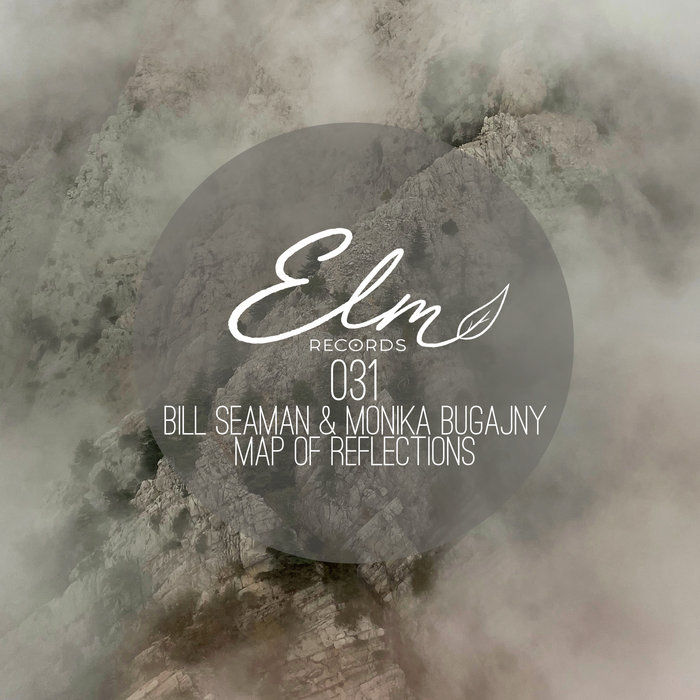 Map Of Reflections | Bill Seaman and Monika Bugajny | Elm Records