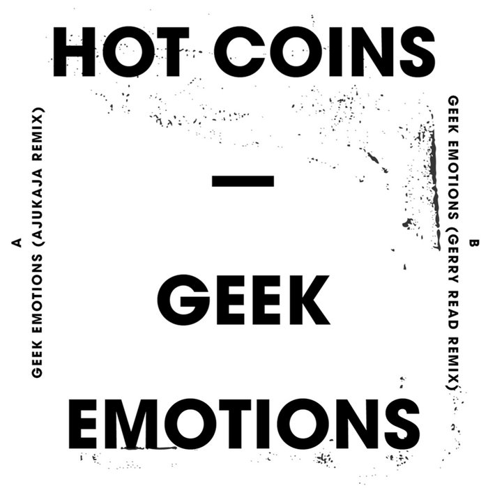 Geek Emotions (Ajukaja / Gerry Read Remixes) | Hot Coins