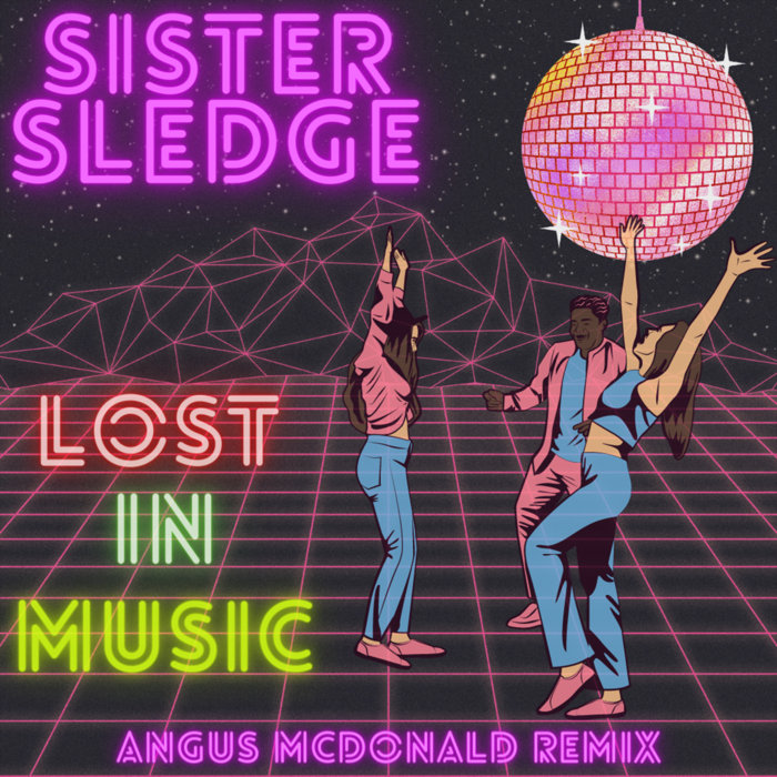 Sister Sledge - Lost In Music (Angus McDonald Remix) | Angus McDonald