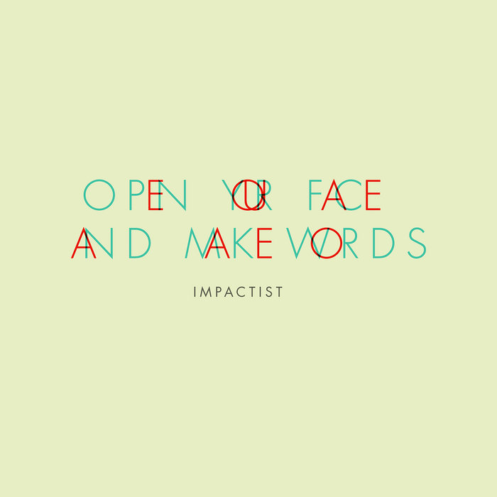 Open Your Face and Make Words | Impactist