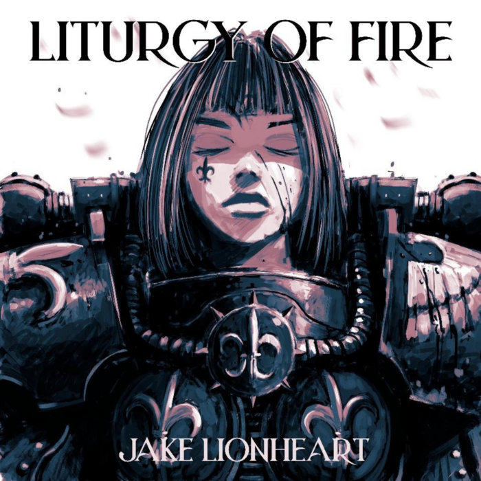 Liturgy of Fire | Jake Lionheart