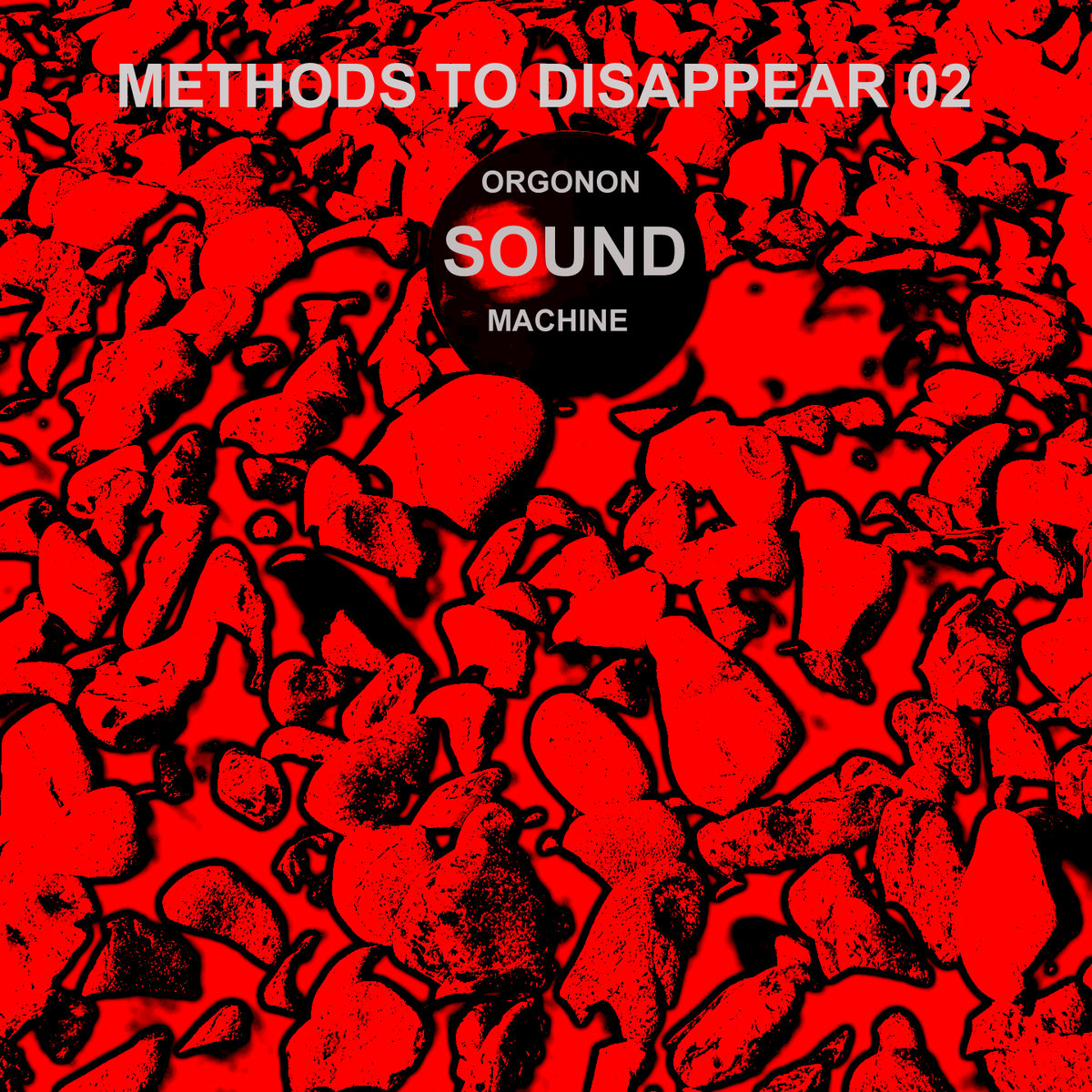 Methods to disappear 02 | Orgonon Sound Machine | Off - record label
