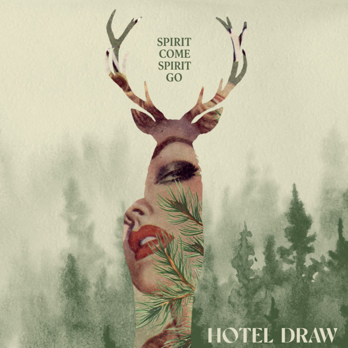 Spirit Come Spirit Go | Hotel Draw