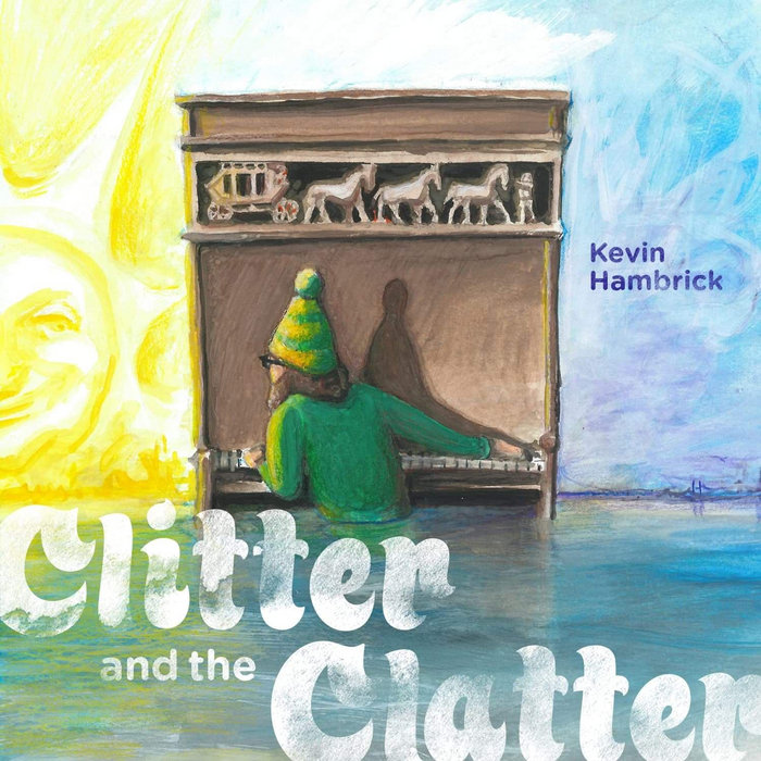Clitter and the Clatter | Kevin Hambrick