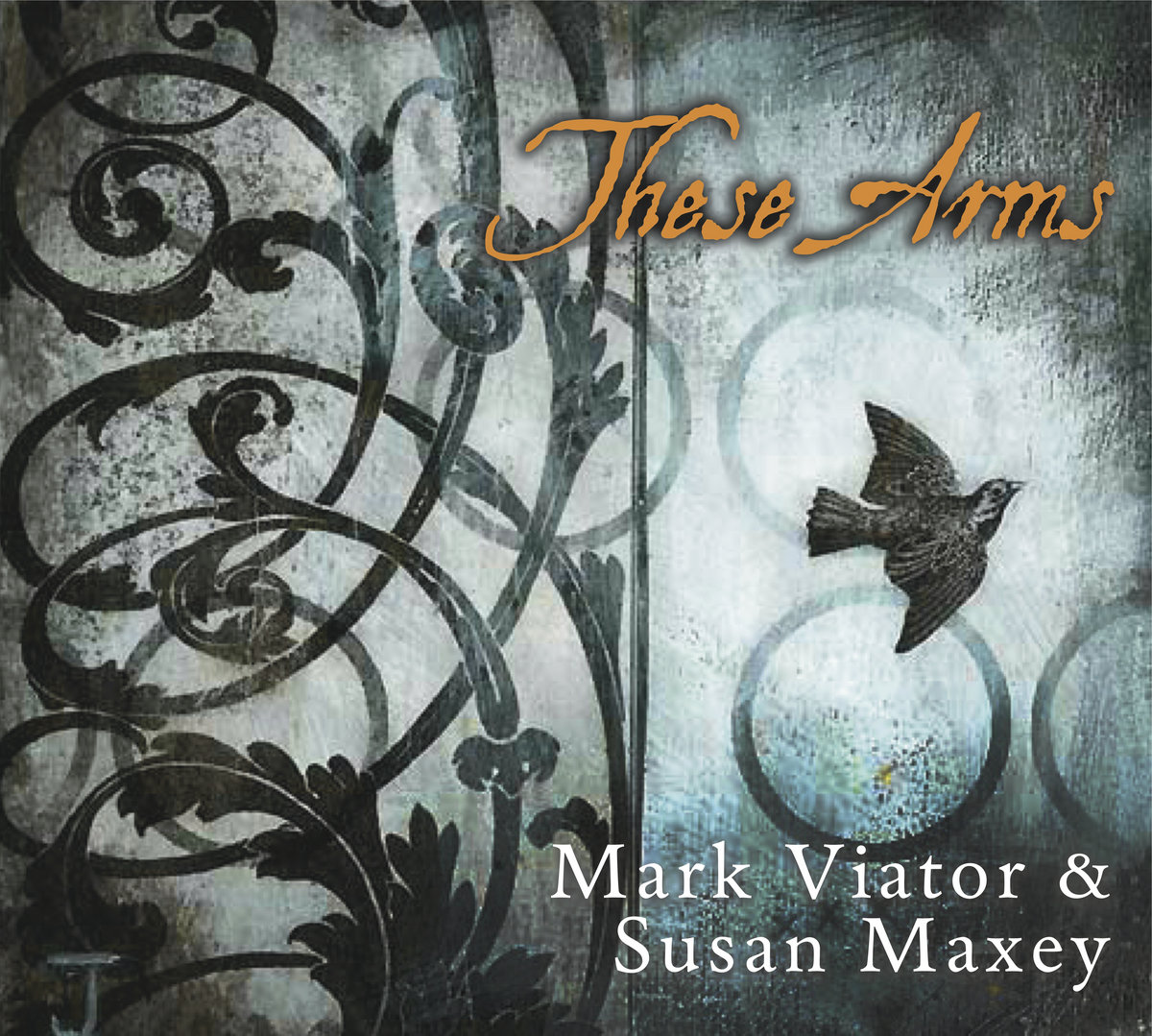 These Arms | Mark Viator & Susan Maxey