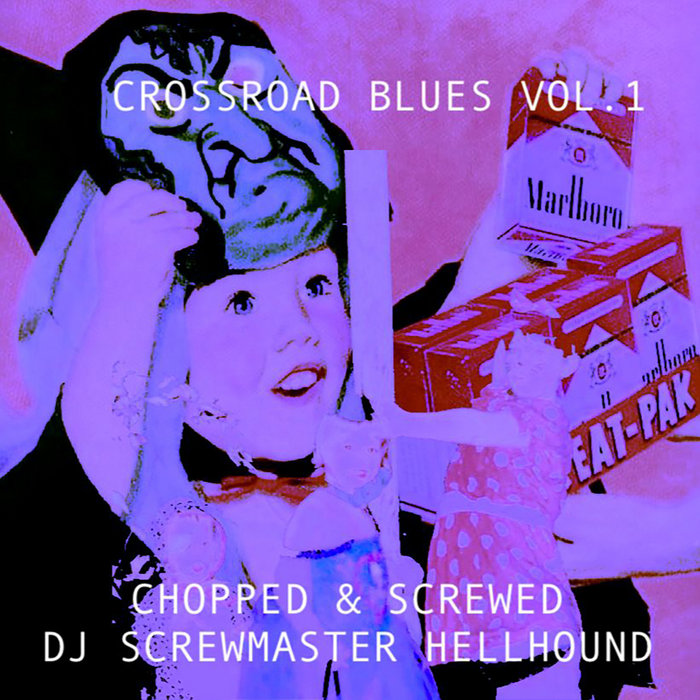 Crossroad Blues Vol. 1 (Chopped & Screwed) | DJ SCREWMASTER HELLHOUND | Haunted Trap