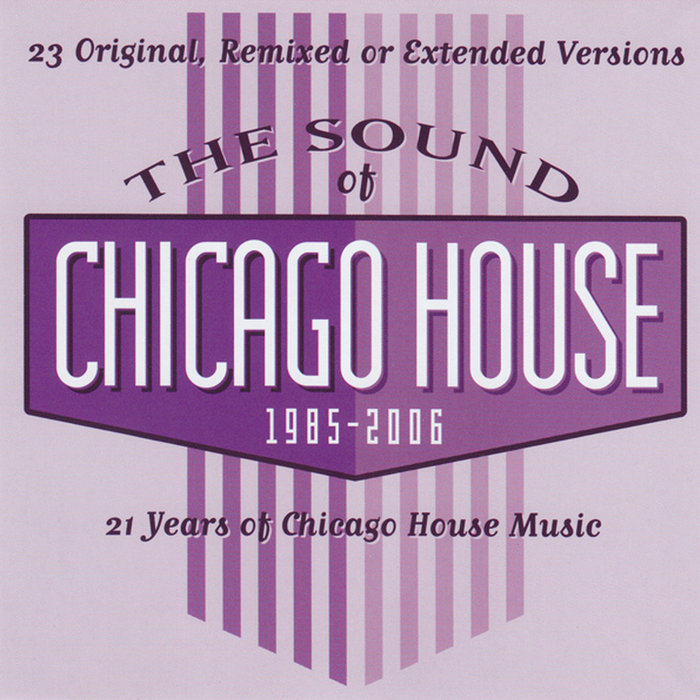 The Sound of Chicago House 1985 - 2006 | Various Artists | House Sound ...