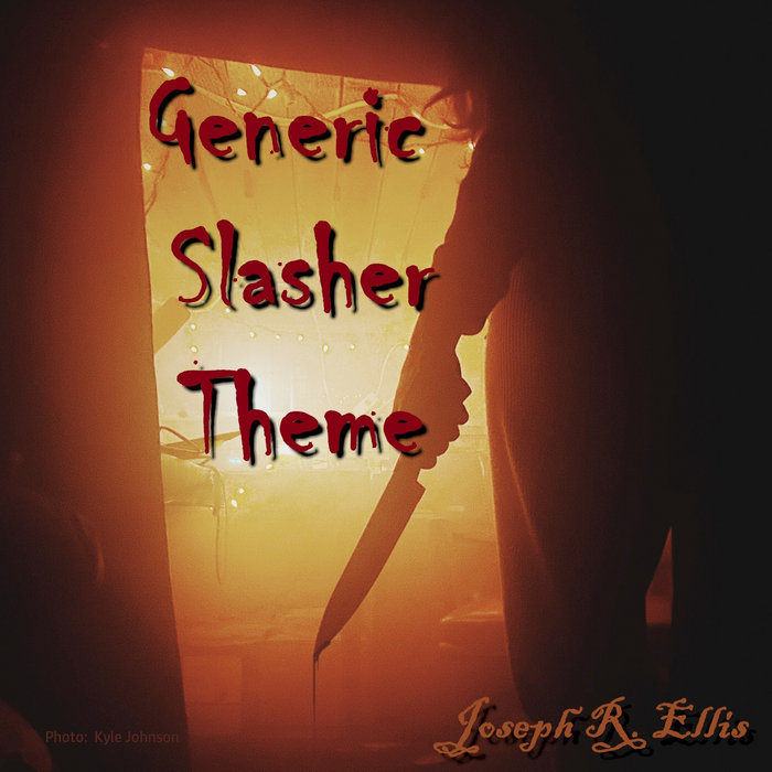 Generic Slasher Theme | Joseph R. Ellis