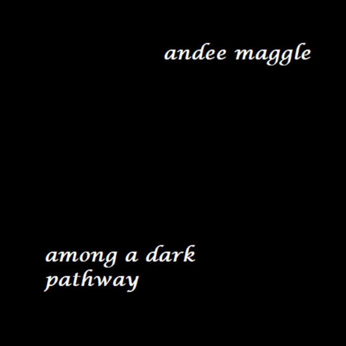 among a dark pathway | andee maggle | Andee Maggle
