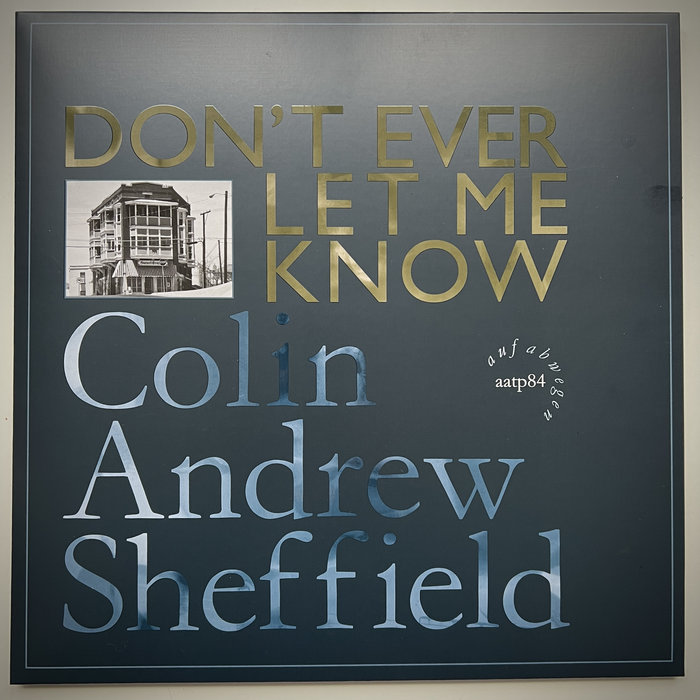 Don't Ever Let Me Know | Colin Andrew Sheffield | aufabwegen