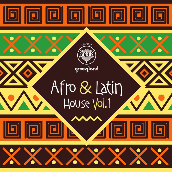 Afro & Latin House Vol.1 | Various Artists | Grooveland