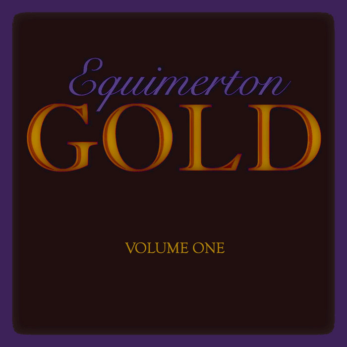 GOLD: Volume One | Equimerton