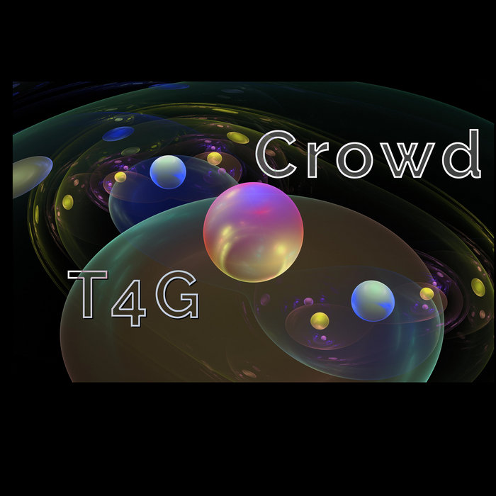 Crowd | T4Gmusic, T4G | T4G