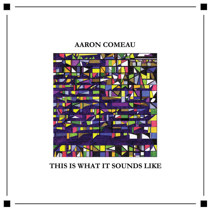 This Is What It Sounds Like | Aaron Comeau