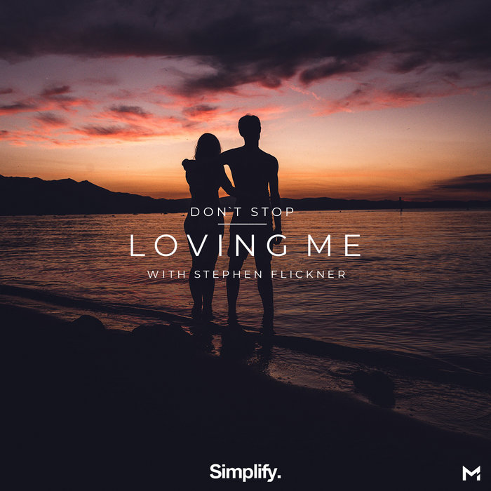 Don't Stop Loving Me | Misael Gauna, Stephen Flickner | Simplify Recordings