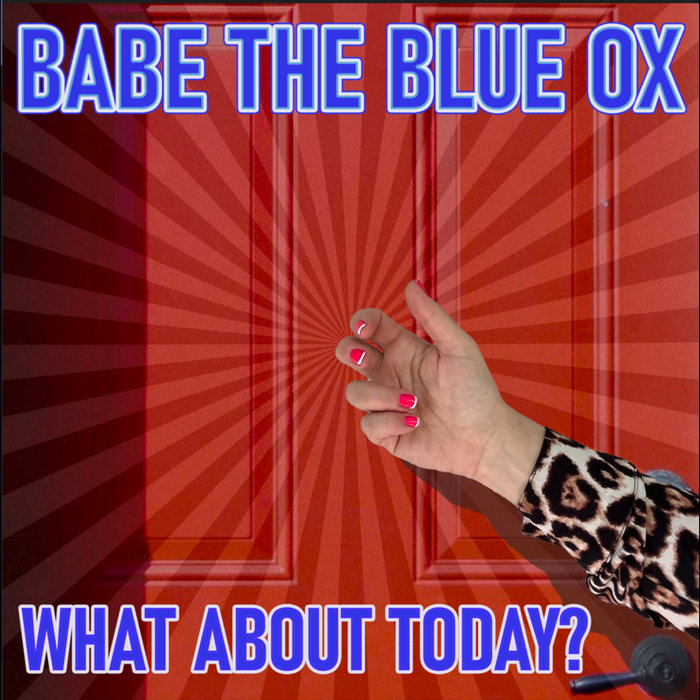 What About Today? | Babe the blue OX