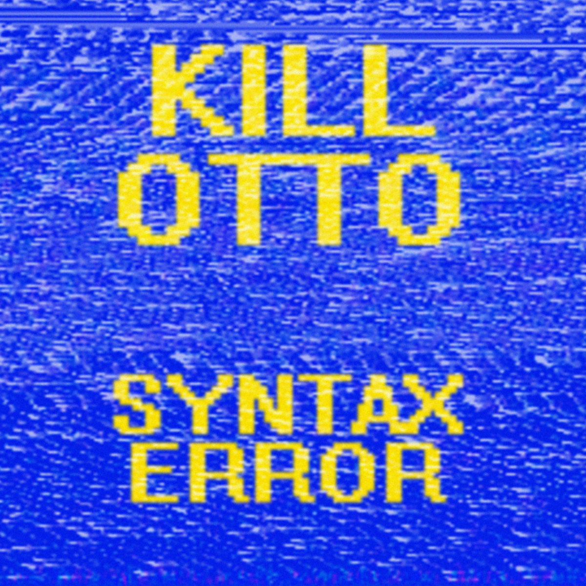 Syntax Error | Kill Otto | Capgras & Fregoli Recordings