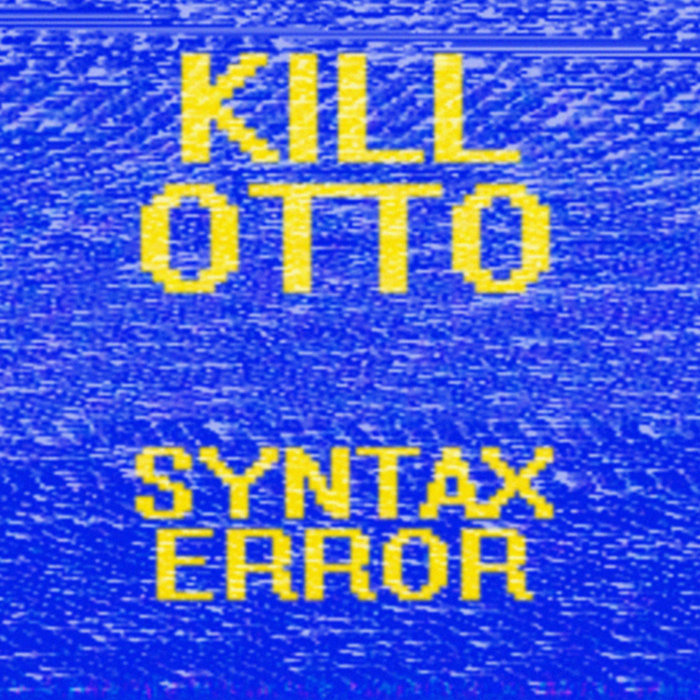 Syntax Error | Kill Otto | Capgras & Fregoli Recordings