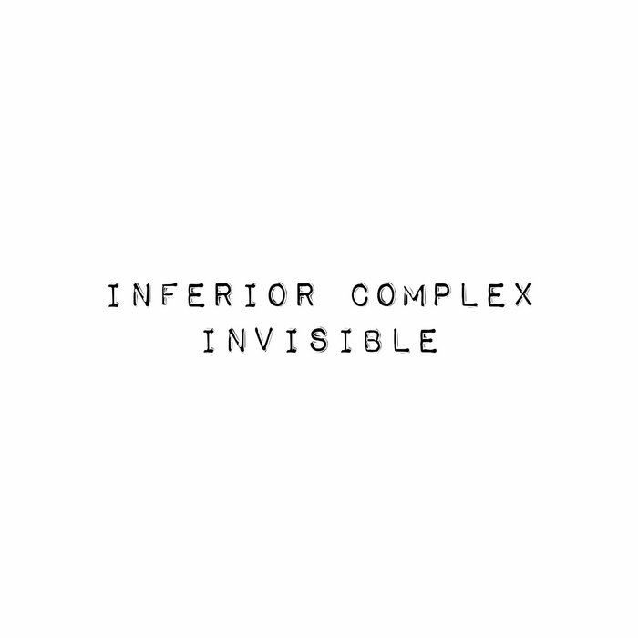 Invisible | Inferior Complex