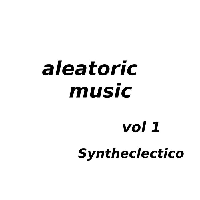 aleatoric music vol 1 | Syntheclectico