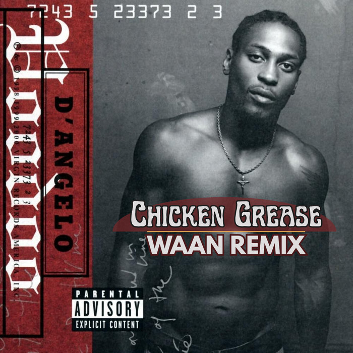 Chicken Grease - D'Angelo (WAAN HOUSE REMIX) | WAAN | John Andrews 1st